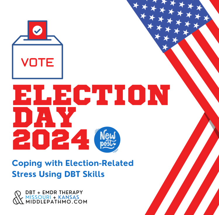 Coping with Election-Related Stress Using DBT Skills – Middle Path ...